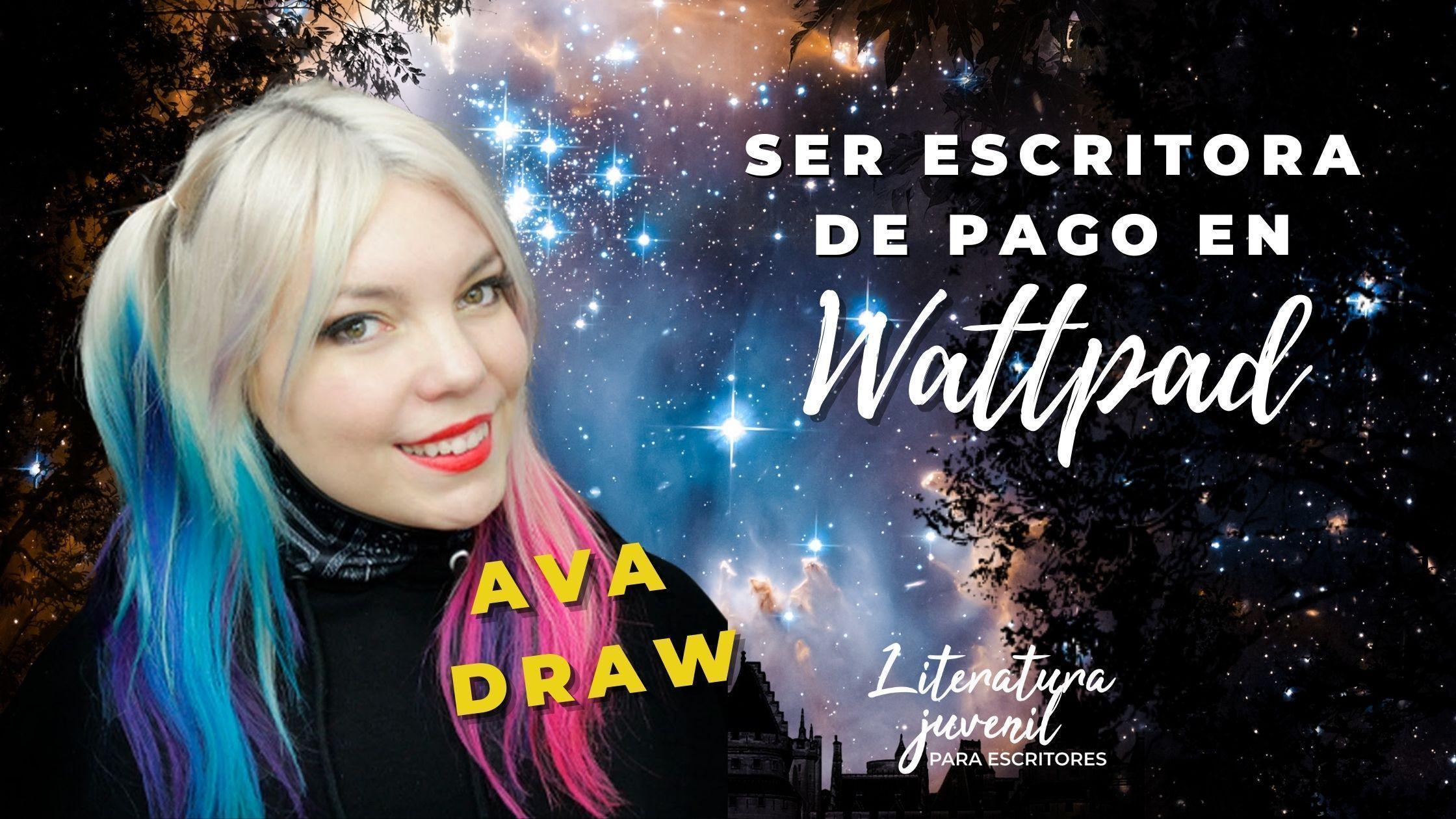 68. Ser escritora de pago en wattpad con Ava Draw