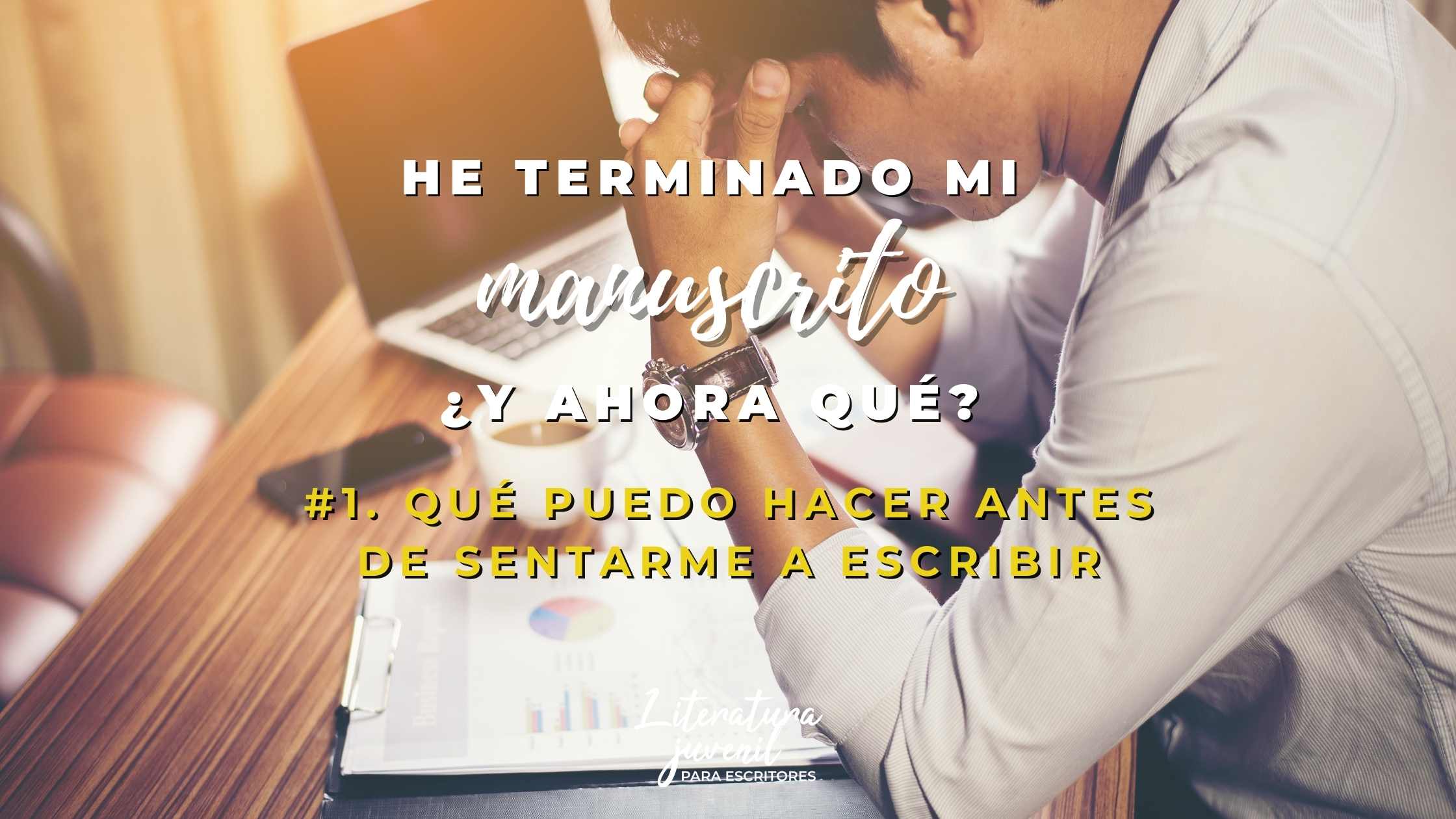 He terminado mi manuscrito, ¿y ahora qué? #1. Qué puedo hacer antes de ...